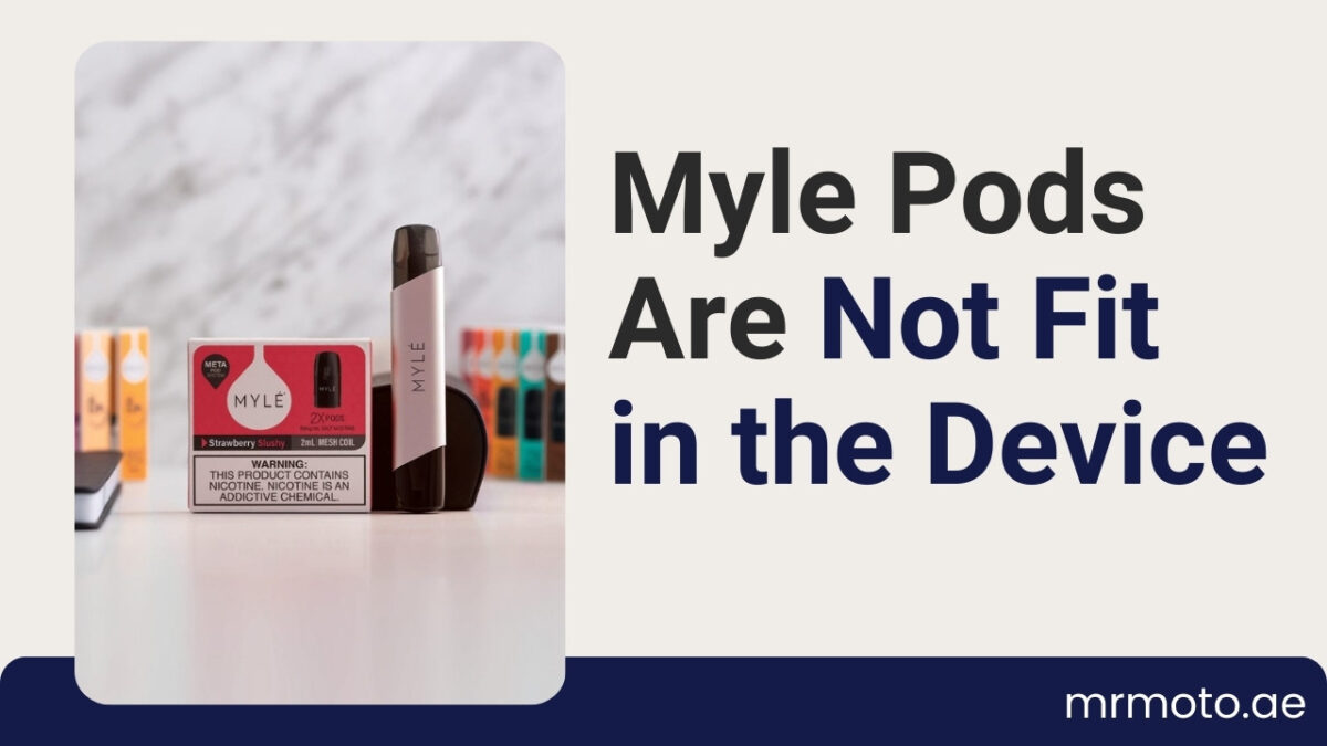 Myle Pods Are Not Fit in the Device - Mr Moto Vape